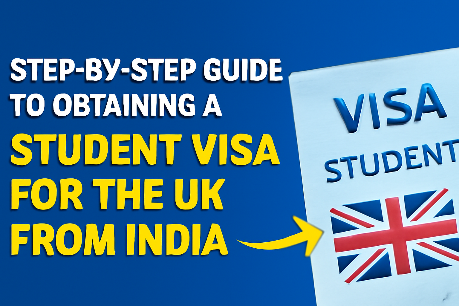 Step-by-Step Guide to Obtaining a Student Visa for the UK from India ...